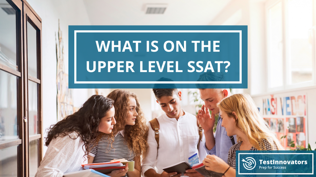What is on the Upper Level SSAT? - Test Innovators