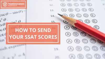 How to Send Your SSAT Score Report to Schools - Test Innovators