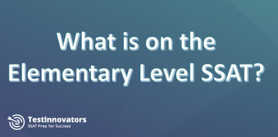 What Is on the Elementary Level SSAT? - Test Innovators