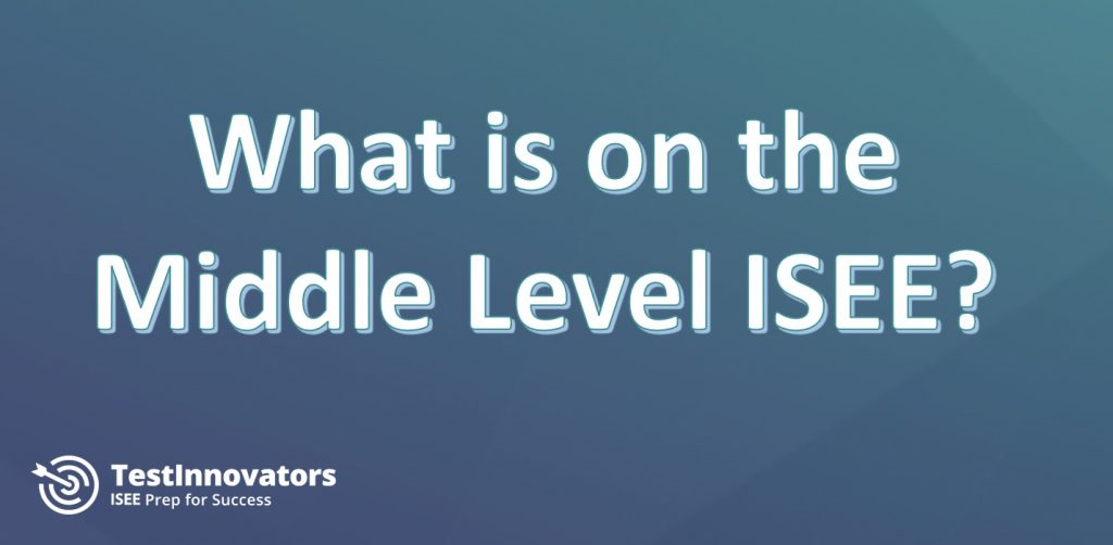 What is on the Middle Level ISEE? - Test Innovators