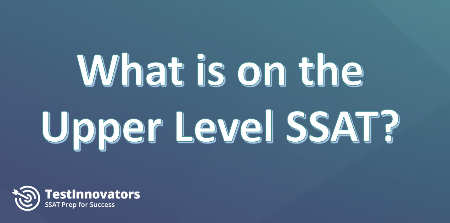 What Is On The Upper Level SSAT Test Innovators What Is On The Upper Level SSAT Test Innovators