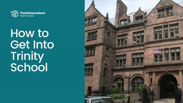 How to Get Into Trinity School - Test Innovators