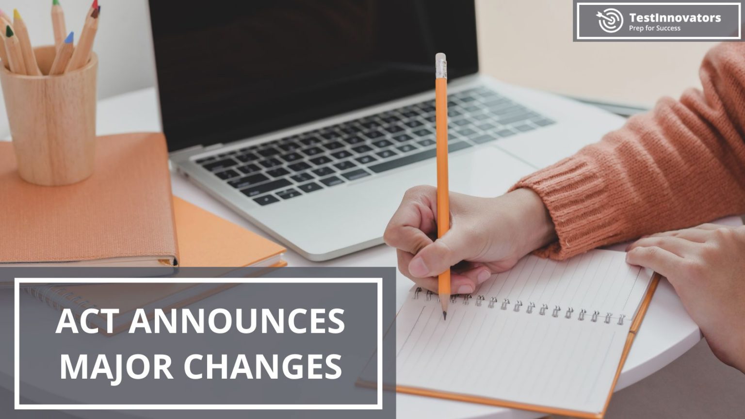 ACT Announces Major Changes to Test - Test Innovators