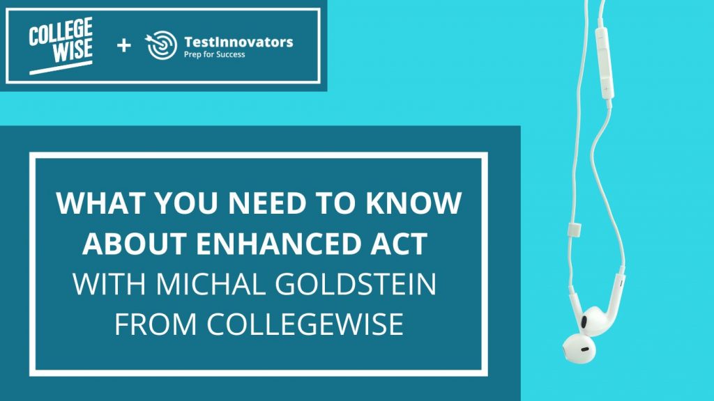 Podcast: What You Need to Know About Enhanced ACT with Collegewise’s ...