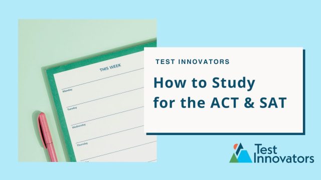 How to Study for the ACT and SAT - Test Innovators