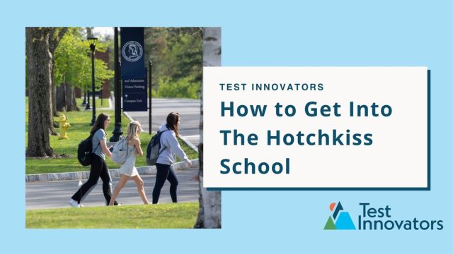 How to Get Into The Hotchkiss School - Test Innovators